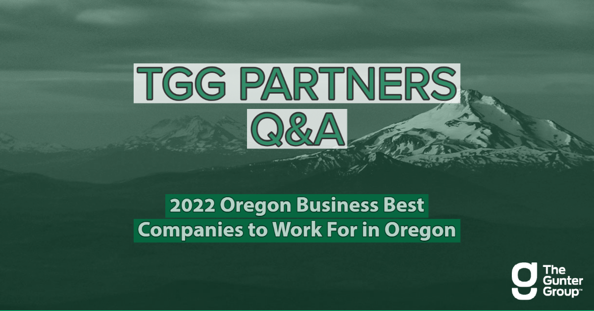 The Gunter Group - TGG PARTNERS Q&A – 2022 OREGON BUSINESS AWARD