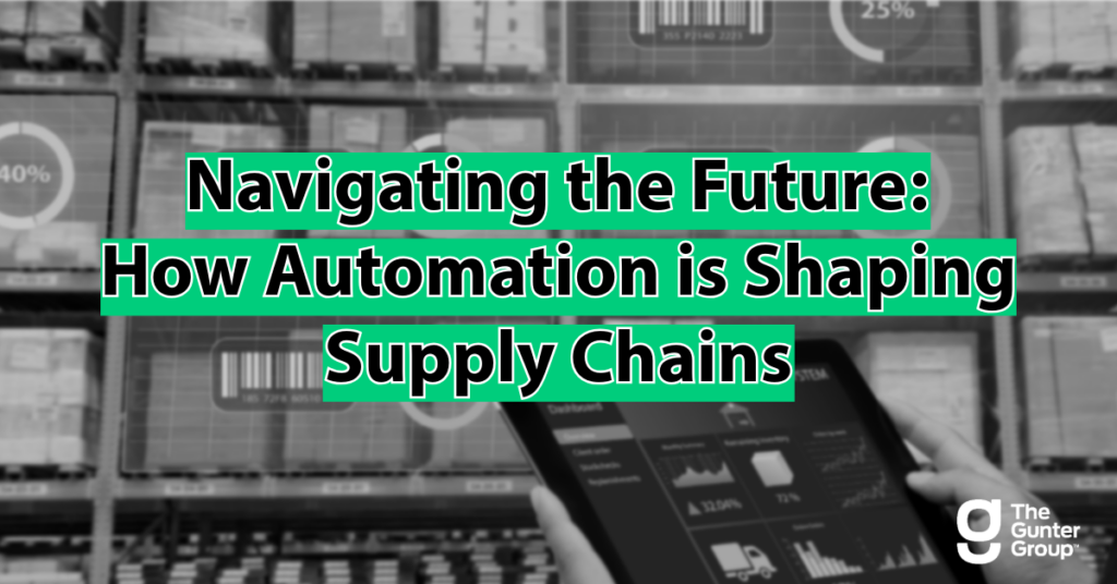 Navigating the Future: How Automation is Shaping Supply Chains - The Gunter Group