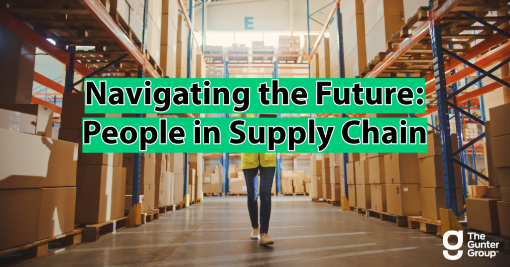 Navigating the Future: People in Supply Chain - The Gunter Group